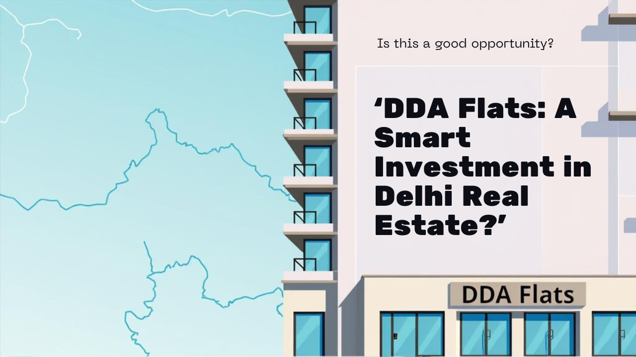 Is Buying A DDA Flats A Good Investment? » Fulin Space